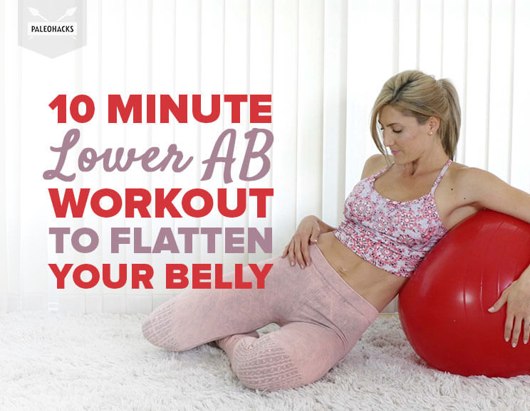 10 Minute Lower Ab Workout to Flatten Your Belly | PaleoHacks