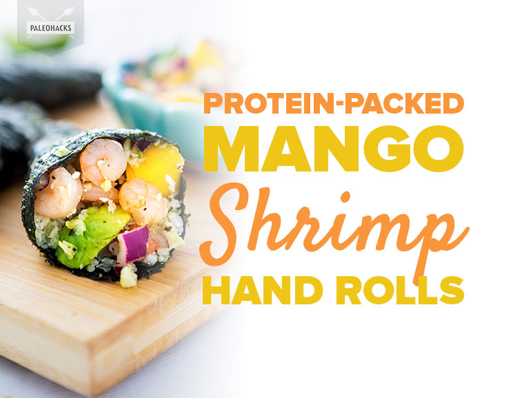 Buttery Shrimp and Sweet Mango Hand Rolls | Paleo, Grain Free